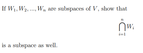 Solved If W1,W2,…,Wn are subspaces of V, show that ⋂i=1nWi | Chegg.com