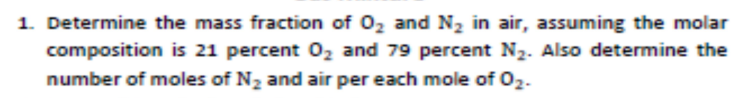 Solved 1. Determine the mass fraction of O2 and N, in air, | Chegg.com