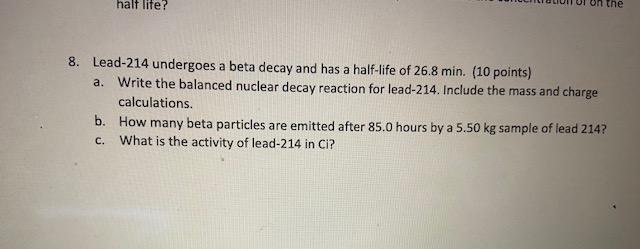 Solved half life? 8. Lead-214 undergoes a beta decay and has | Chegg.com