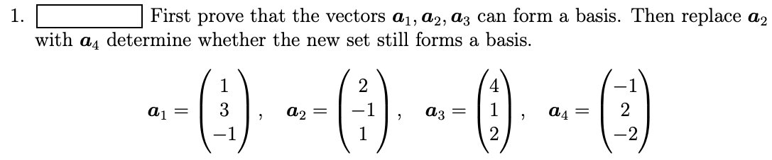 Solved , ﻿First prove that the vectors a1,a2,a3 ﻿can form a | Chegg.com