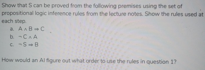 Solved Show that S can be proved from the following premises | Chegg.com