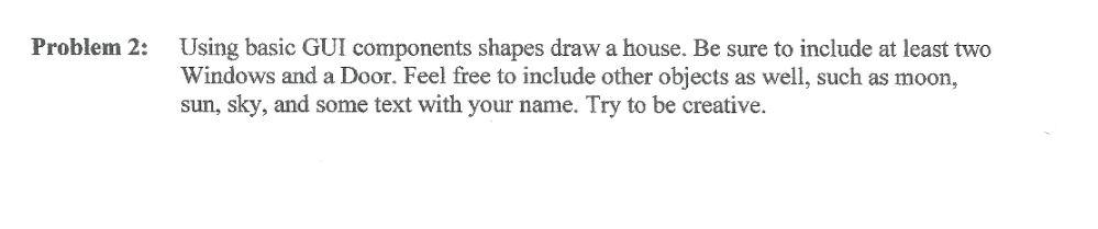 Problem 2: Using basic GUI components shapes draw a | Chegg.com