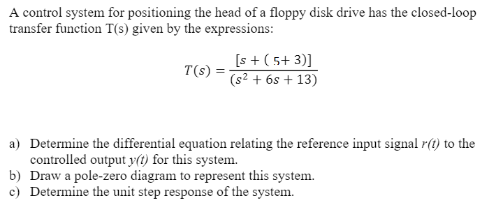 Solved A control system for positioning the head of a floppy | Chegg.com