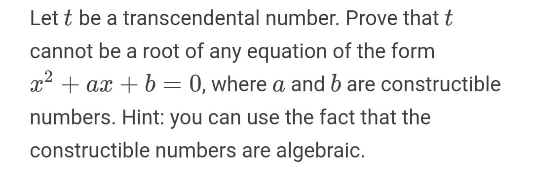 Solved Let t be a transcendental number. Prove that t cannot | Chegg.com
