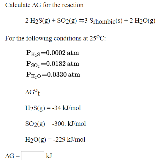 Solved Calculate ∆G for the reaction 2 H2S(g) + SO2(g) ⇆3 | Chegg.com