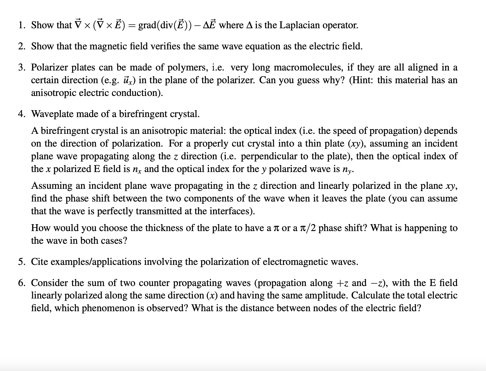 Solved 1. Show that ∇×(∇×E)=grad(div(E))−ΔE where Δ is the | Chegg.com
