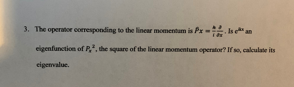 Solved 3 The Operator Corresponding To The Linear Momentum