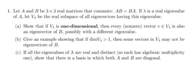 Solved 1. Let A and B be 3 x 3 real matrices that commute: | Chegg.com