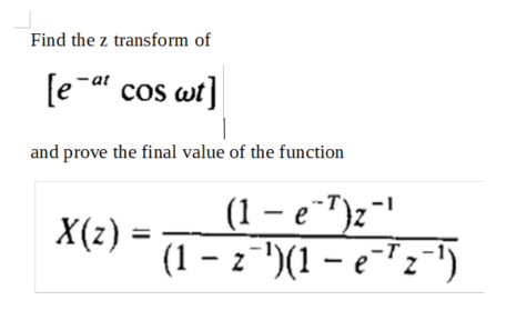 Solved Find the z transform of [e-l cos wt] and prove the | Chegg.com