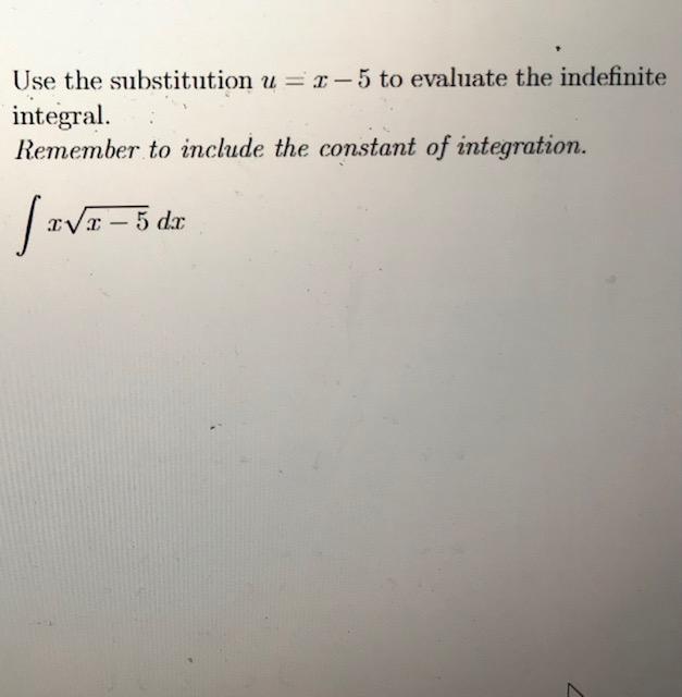 Solved Use the substitution u=x−5 to evaluate the indefinite | Chegg.com