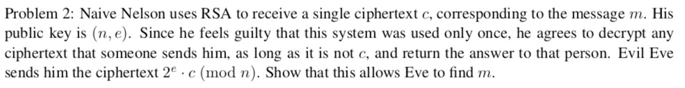 Problem 2: Naive Nelson uses RSA to receive a single | Chegg.com