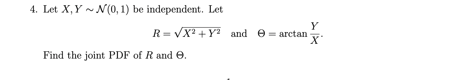 Solved 4. Let X,Y∼N(0,1) be independent. Let R=X2+Y2 and | Chegg.com Solved 4. Let X,Y∼N(0,1) be independent. Let R=X2+Y2 and | Chegg.com