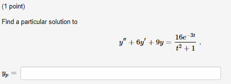 Solved (1 point) Find a particular solution to 16e-3t y" + | Chegg.com