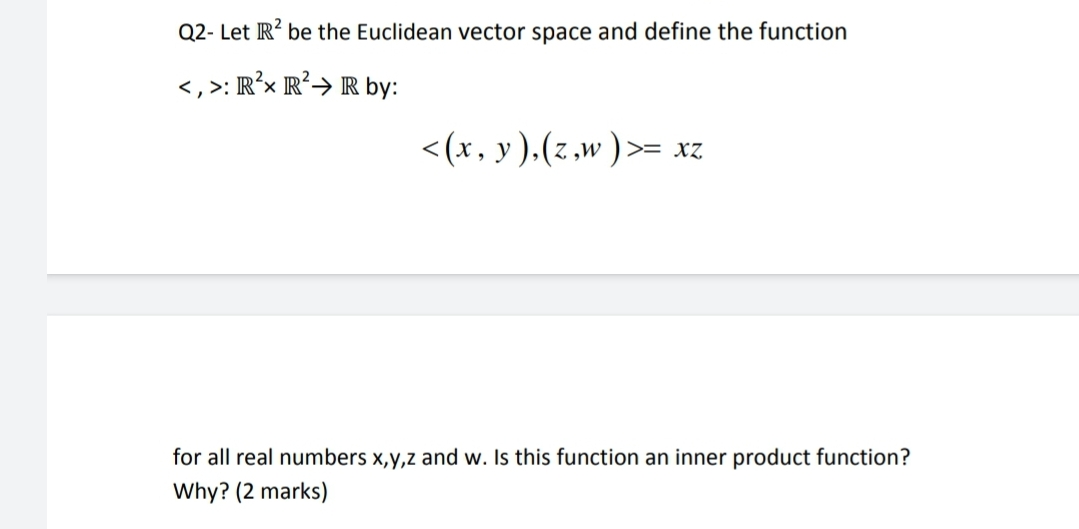 Solved Q2- Let R² be the Euclidean vector space and define | Chegg.com