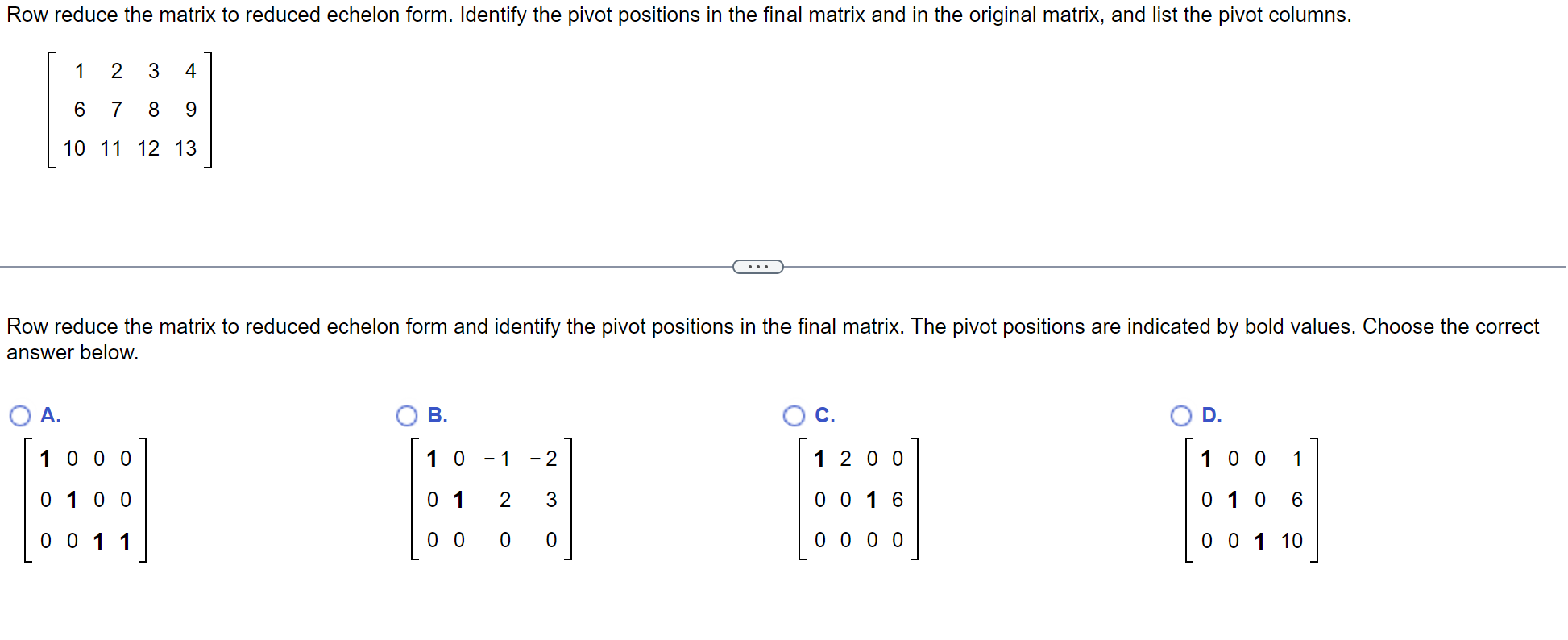 Solved ⎣⎡1610271138124913⎦⎤ Row reduce the matrix to reduced | Chegg.com
