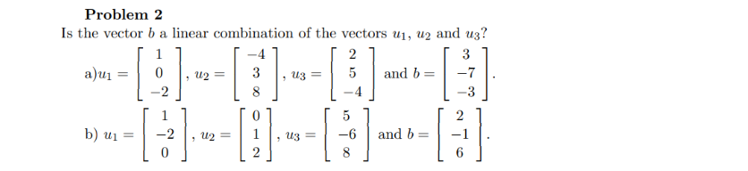 Solved Problem 2 Is the vector b a linear combination of the | Chegg.com