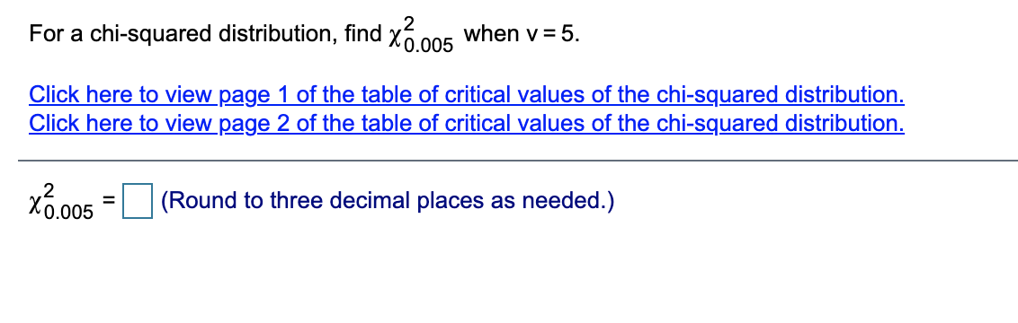 Solved For a chi-squared distribution, find xã.005 when v=5. | Chegg.com