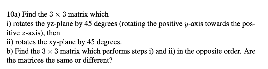 Solved 10a) Find the 3 x 3 matrix which i) rotates the | Chegg.com