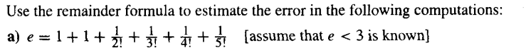 Solved Use the remainder formula to estimate the error in | Chegg.com