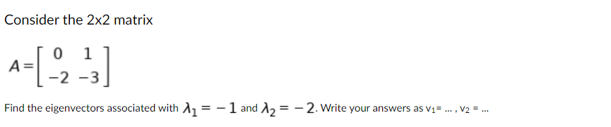 Solved Consider the 2x2 matrix A-[-2-] Find the eigenvectors | Chegg.com