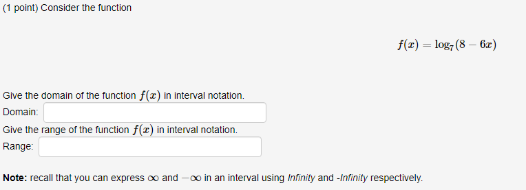Solved ( 1 point) Consider the function f(x)=log7(8−6x) Give | Chegg.com