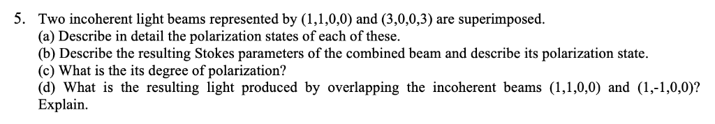 Solved 5. Two incoherent light beams represented by | Chegg.com