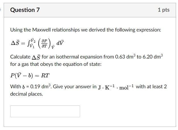 Solved Question 7 1 pts Using the Maxwell relationships we | Chegg.com