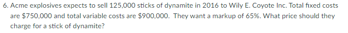 Solved Acme explosives expects to sell 125,000 sticks of | Chegg.com