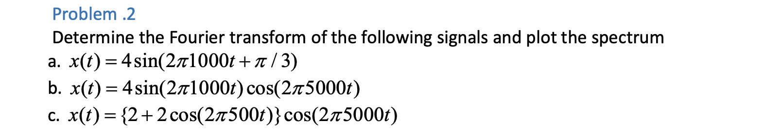 Solved Problem .2 Determine the Fourier transform of the | Chegg.com