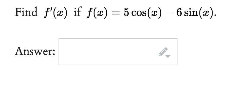 Solved Find f′(x) if f(x)=5cos(x)−6sin(x) Answer: | Chegg.com