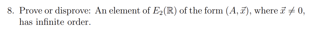 8. Prove or disprove: An element of E2(R) of the form | Chegg.com