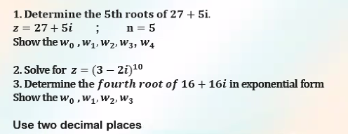Solved 1. Determine the 5th roots of 27 + 5i. z = 27+5i ; | Chegg.com