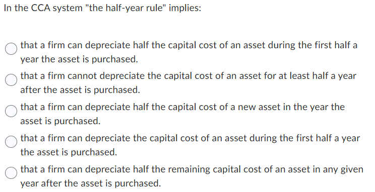 Solved In the CCA system "the half-year rule" implies: that | Chegg.com