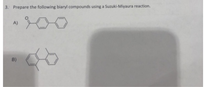 Solved 3. Prepare the following biaryl compounds using a | Chegg.com