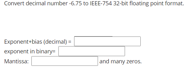 Solved Convert decimal number -6.75 to IEEE-754 32-bit | Chegg.com