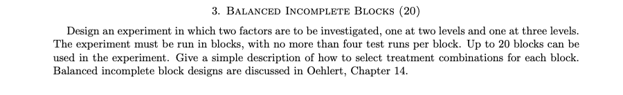 Solved 3. BalANCED INCOMPLETE BLOCKS (20) Design an | Chegg.com