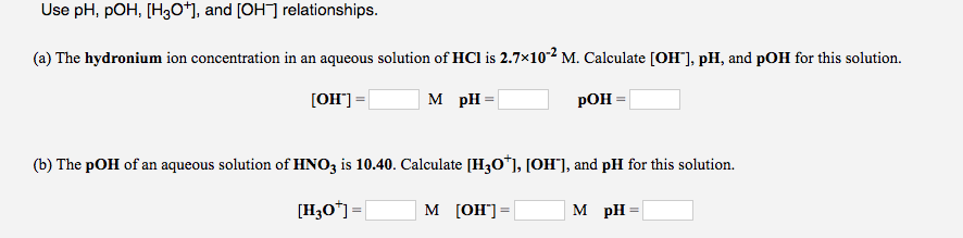 Solved Use pH, pOH, [H30*], and [OH] relationships (a) The | Chegg.com