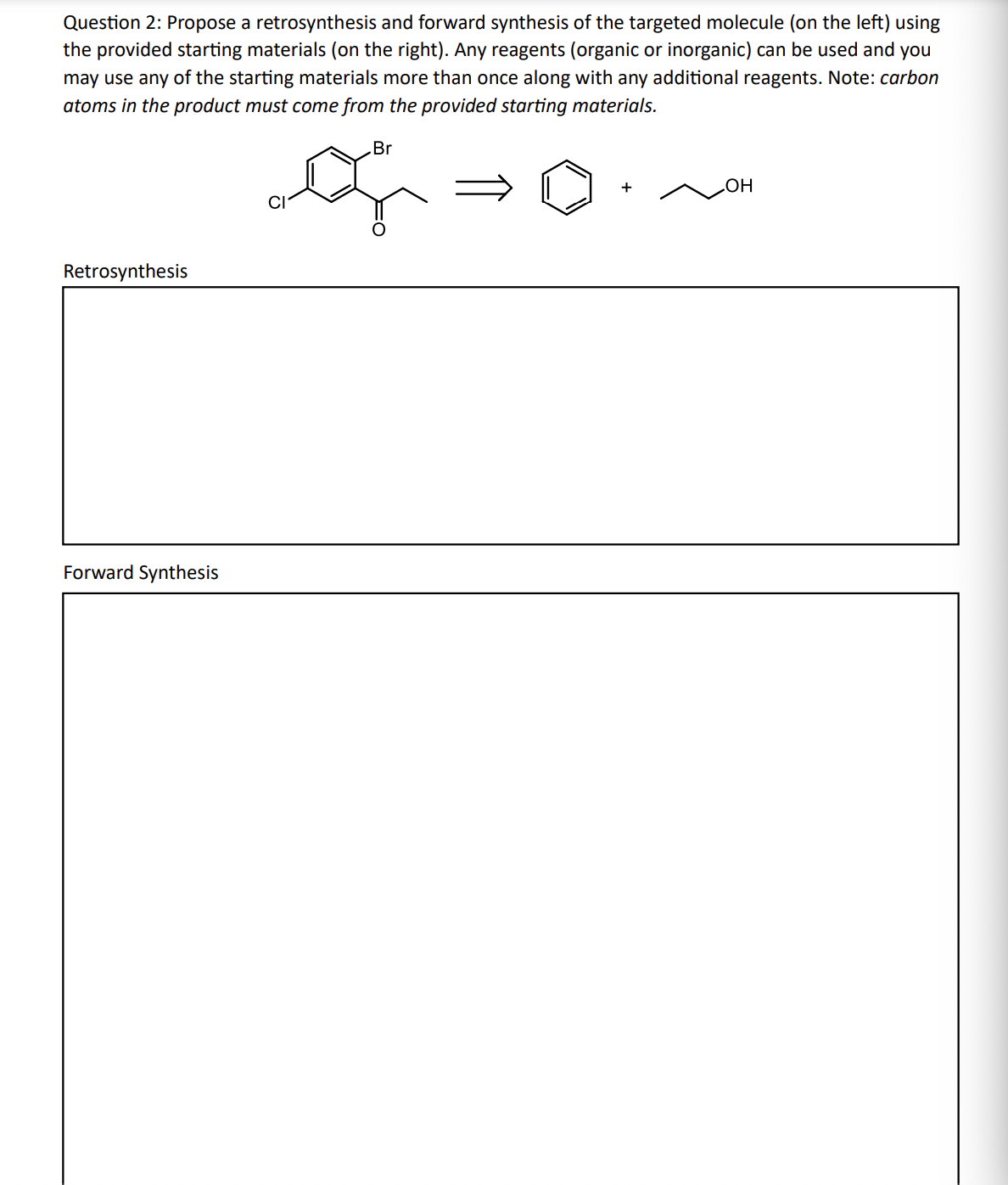 Solved Question 2: Propose a retrosynthesis and forward | Chegg.com