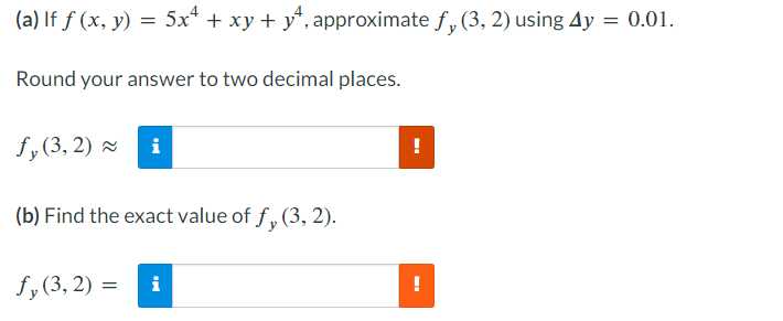 Solved (a) ﻿If f(x,y)=5x4+xy+y4, ﻿approximate fy(3,2) ﻿using | Chegg.com