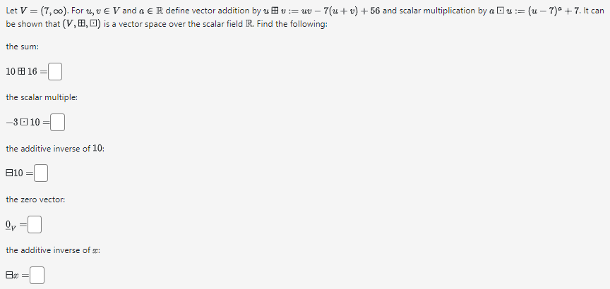 Solved Let V=(7,∞). ﻿For u,vinV and ainR define vector | Chegg.com