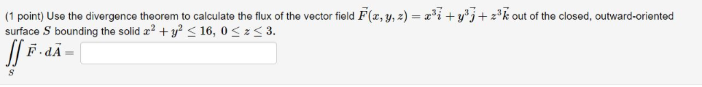 Solved (1 point) Use the divergence theorem to calculate the | Chegg.com