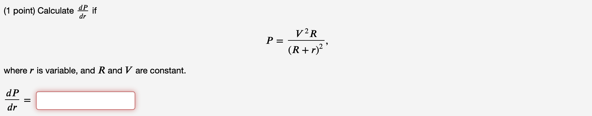 Solved (1 point) Calculate dP if dr P= V2R (R+r)2 ? where r | Chegg.com