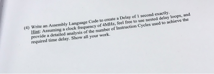 Solved 4) Write an Assembly Language Code to create a Delay | Chegg.com