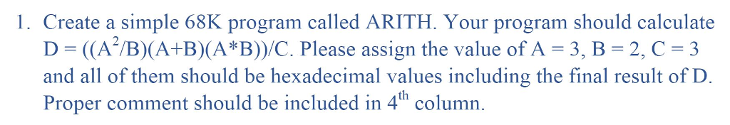 Solved 1. Create a simple 68K program called ARITH. Your | Chegg.com