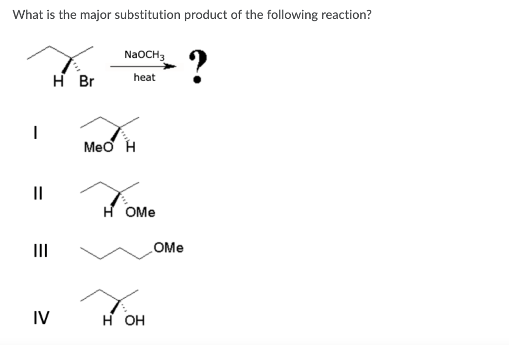 Solved CH3CO2H ? heat Br 1 (CH3)3COCH; it II III + -NH2 IV + | Chegg.com