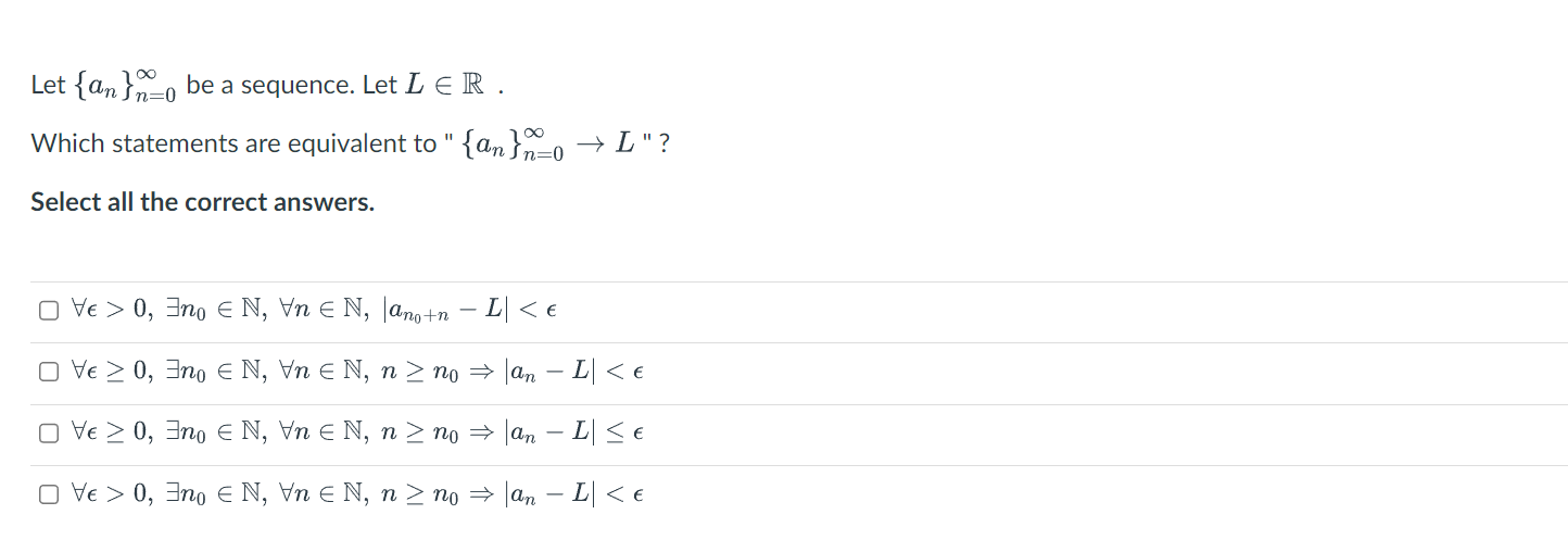 Solved Let {an}n=0∞ be a sequence. Let L∈R. Which statements | Chegg.com