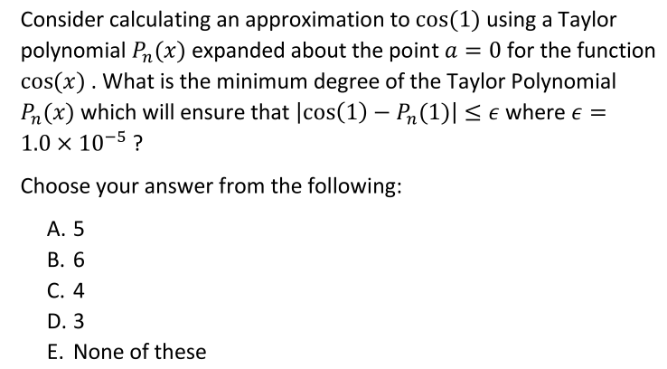 Solved Consider calculating an approximation to cos(1) using | Chegg.com