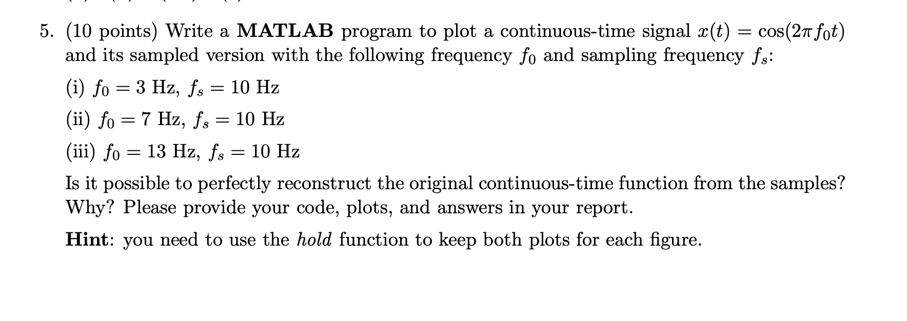 Solved 5. (10 points) Write a MATLAB program to plot a | Chegg.com Solved 5. (10 points) Write a MATLAB program to plot a | Chegg.com