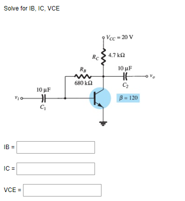 Solved Solve for IB, IC, VCE V₁0 IB = IC = VCE = 10 μF H C₁ | Chegg.com