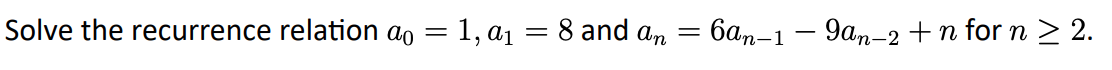 Solved Solve the recurrence relation a0=1,a1=8 and | Chegg.com